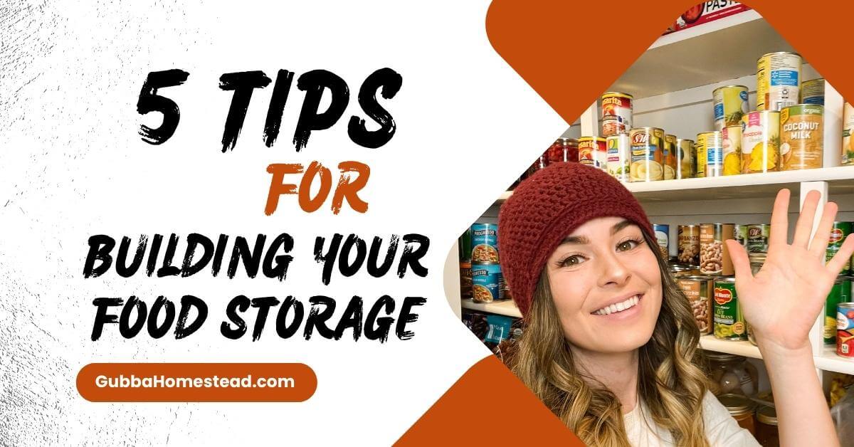 5 Tips for Building Your Food Storage - Gubba Homestead