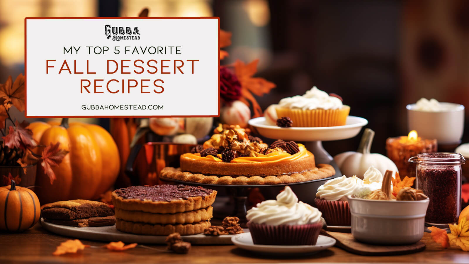 My Top 5 Favorite Fall Dessert Recipes - Gubba Homestead