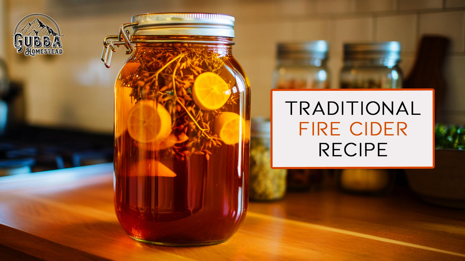 Traditional Fire Cider Recipe: Benefits and Guide - Gubba Homestead